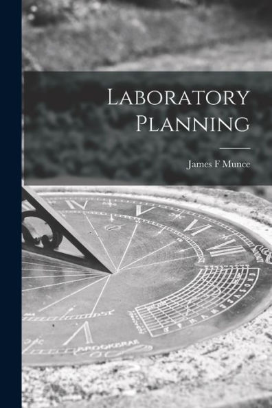 Laboratory Planning by James F Munce, Paperback | Barnes & Noble®