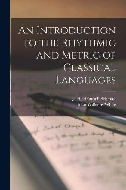An Introduction to the Rhythmic and Metric of Classical Languages ...