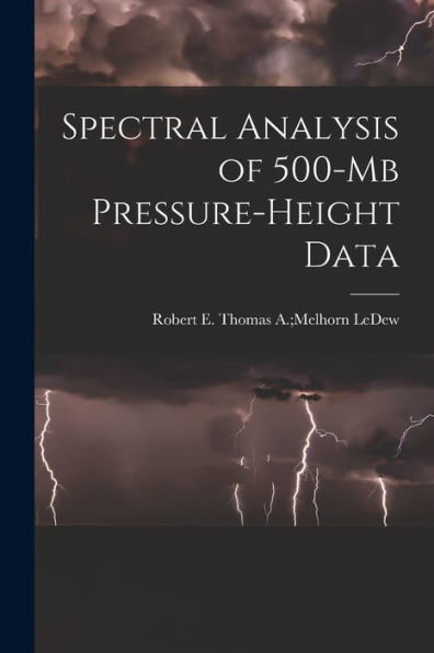 Spectral Analysis of 500-mb Pressure-height Data by Thomas A.;Melhorn ...