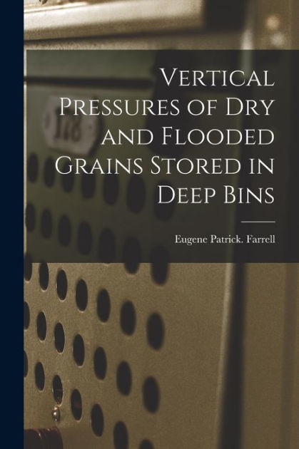 Vertical Pressures of Dry and Flooded Grains Stored in Deep Bins by ...