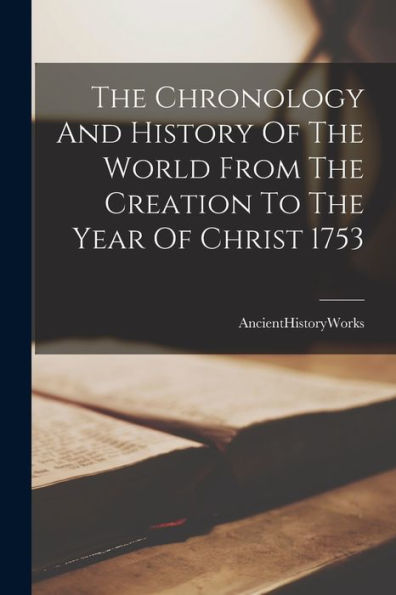 The Chronology And History Of The World From The Creation To The Year ...