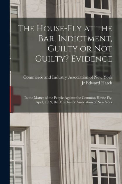 The House-fly at the Bar, Indictment, Guilty or Not Guilty? Evidence ...