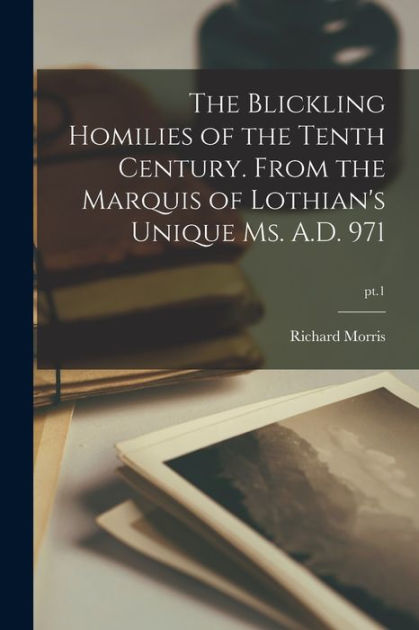 The Blickling Homilies of the Tenth Century. From the Marquis of ...