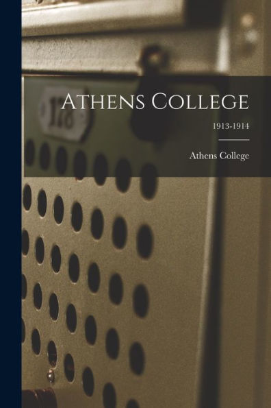 Athens College; 1913-1914 by Athens College, Paperback | Barnes & Noble®