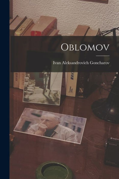Oblomov by Ivan Aleksandrovich Goncharov, Paperback | Barnes & Noble®