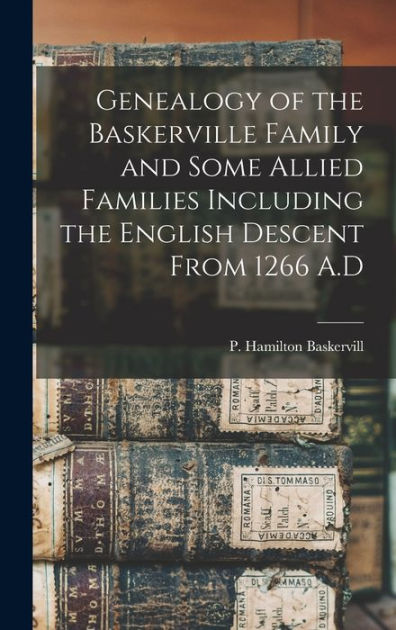 Genealogy of the Baskerville Family and Some Allied Families Including ...