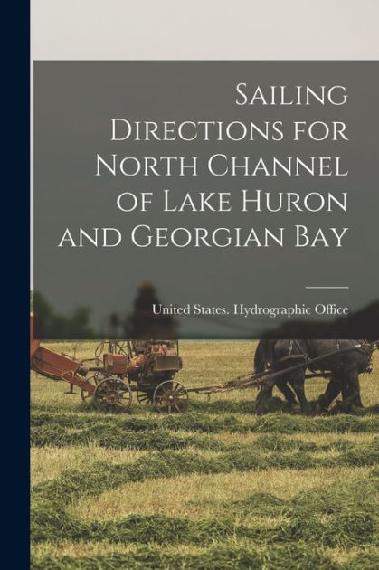 Sailing Directions for North Channel of Lake Huron and Georgian Bay by ...