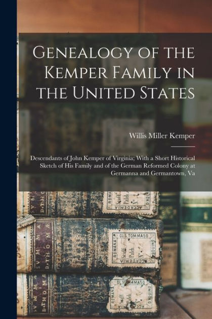 Genealogy of the Kemper Family in the United States: Descendants of ...