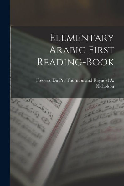Elementary Arabic First Reading-Book by Du Pre Thornton and Reynold A ...