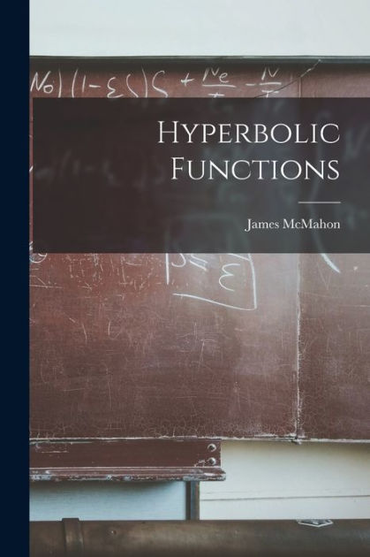 Hyperbolic Functions by James McMahon, Paperback | Barnes & Noble®