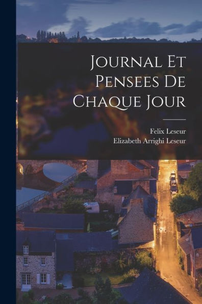Journal Et Pensees De Chaque Jour by Leseur Felix 1861-1950, Paperback ...