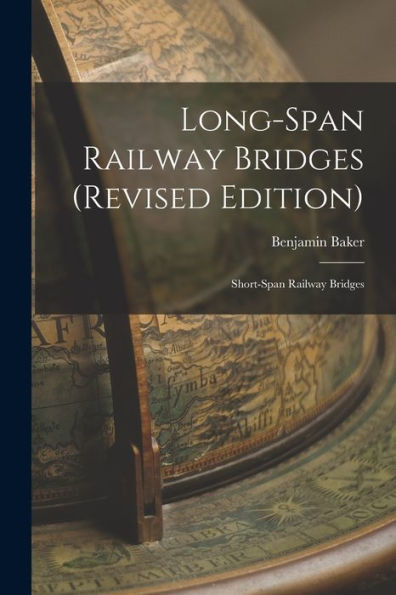 Long-Span Railway Bridges (Revised Edition): Short-Span Railway Bridges ...