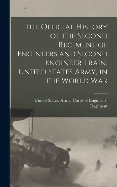 The Official History of the Second Regiment of Engineers and Second ...