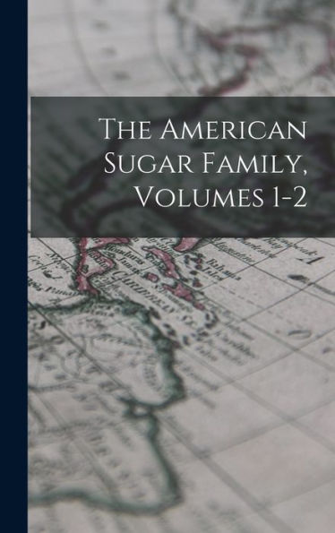The American Sugar Family, Volumes 1-2 by Anonymous, Hardcover | Barnes ...
