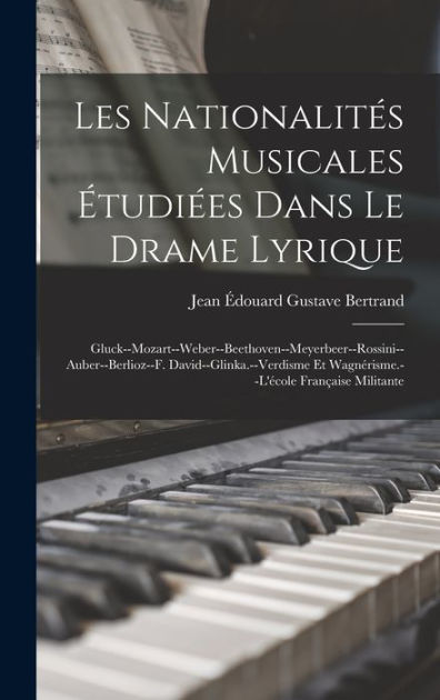 Les Nationalités Musicales Étudiées Dans Le Drame Lyrique: Gluck ...