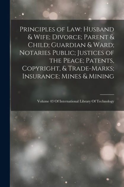 Principles of Law: Husband & Wife; Divorce; Parent & Child; Guardian ...
