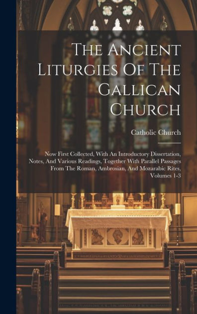 The Ancient Liturgies Of The Gallican Church: Now First Collected, With ...