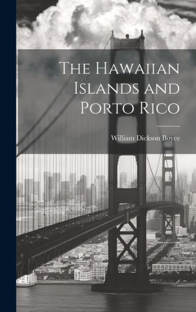 The Hawaiian Islands and Porto Rico by William Dickson 1848-1929 Boyce ...