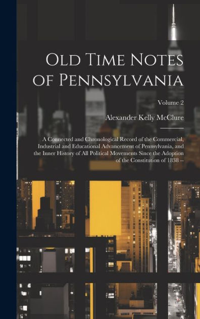 Old Time Notes of Pennsylvania: A Connected and Chronological Record of ...