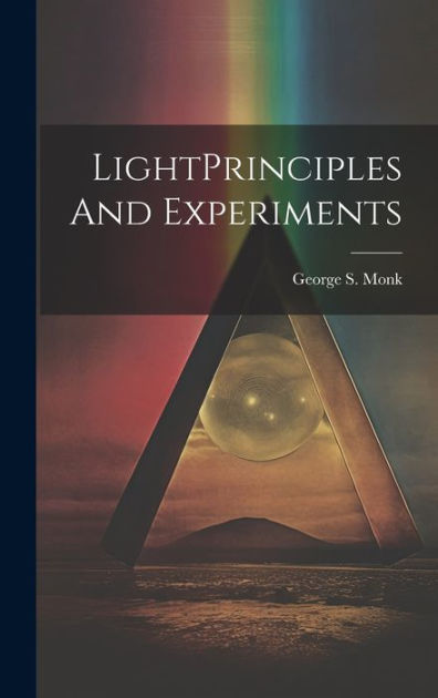 LightPrinciples And Experiments by George S. Monk, Hardcover | Barnes ...