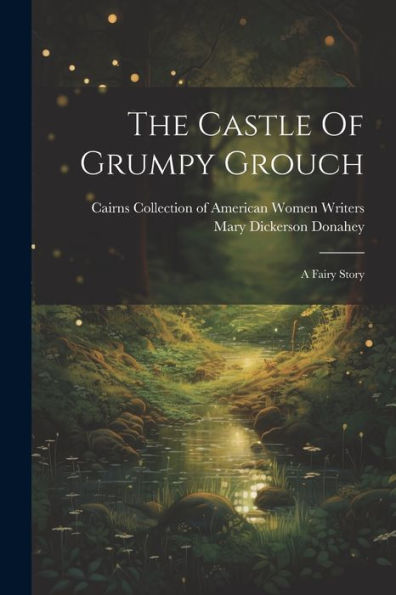 The Castle Of Grumpy Grouch: A Fairy Story by Mary Dickerson Donahey ...