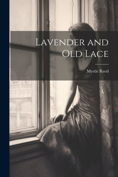 Lavender and old Lace by Myrtle Reed, Paperback | Barnes & Noble®