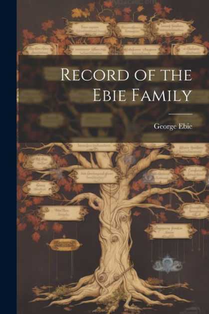 Record of the Ebie Family by Ebie George, Paperback | Barnes & Noble®