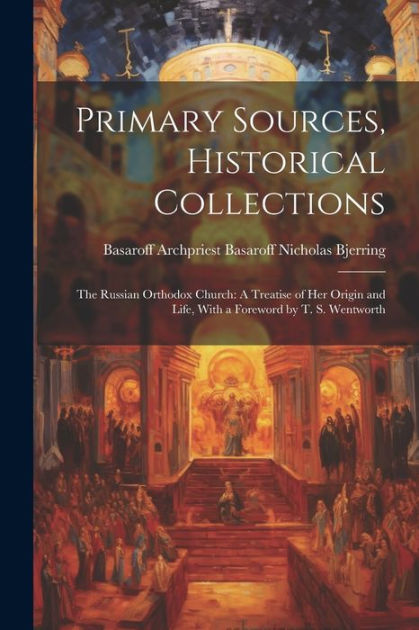 Primary Sources, Historical Collections: The Russian Orthodox Church: A ...