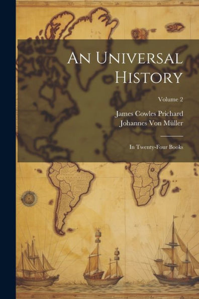 An Universal History: In Twenty-Four Books; Volume 2 by James Cowles ...