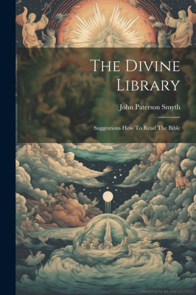 The Divine Library: Suggestions How To Read The Bible by John Paterson ...