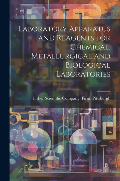 Laboratory Apparatus and Reagents for Chemical, Metallurgical and ...