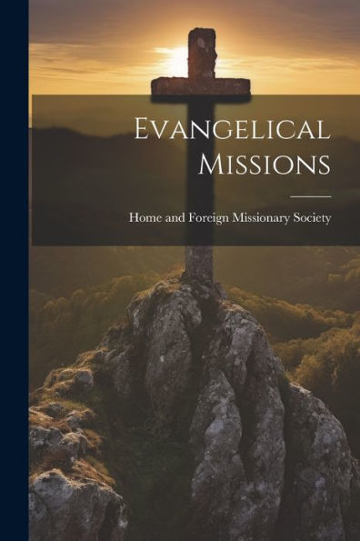 Evangelical Missions by Home and Foreign Missionary Society, Paperback ...