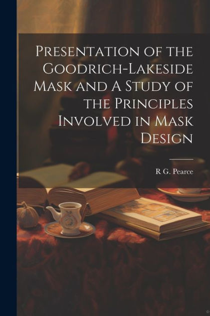 Presentation of the Goodrich-Lakeside Mask and A Study of the ...