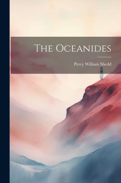 The Oceanides by Percy William Shedd, Paperback | Barnes & Noble®