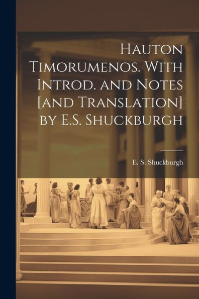 Hauton Timorumenos. With Introd. and notes [and translation] by E.S ...