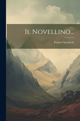 Il Novellino... by Franco Sacchetti, Paperback | Barnes & Noble®