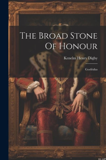 The Broad Stone Of Honour: Goefridus by Kenelm Henry Digby, Paperback ...