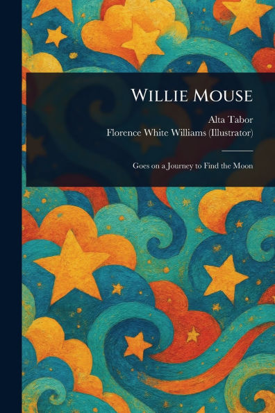 Willie Mouse by Alta Tabor, Florence White Williams, Paperback | Barnes ...