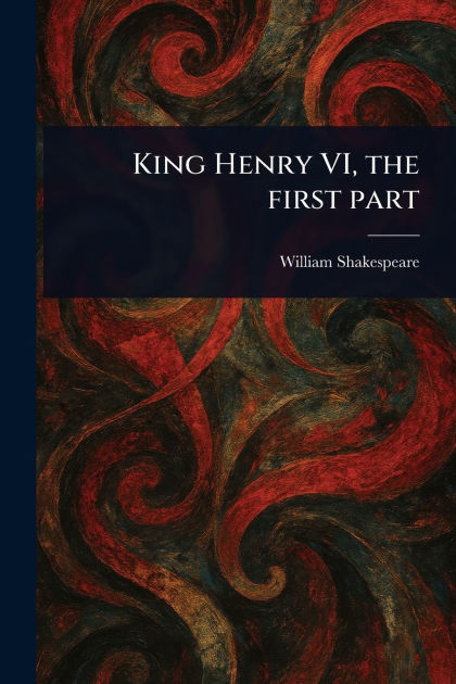 King Henry VI, the First Part by William Shakespeare, Paperback ...