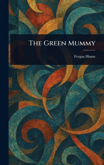 The Green Mummy by Fergus Hume, Paperback | Barnes & Noble®