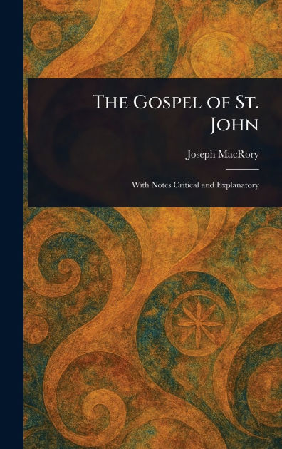 The Gospel of St. John by Joseph Macrory, Paperback | Barnes & Noble®