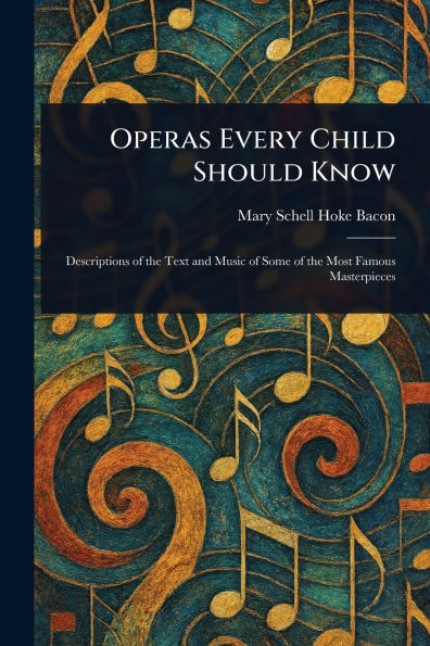 Operas Every Child Should Know by Mary Schell Hoke Bacon, Paperback ...