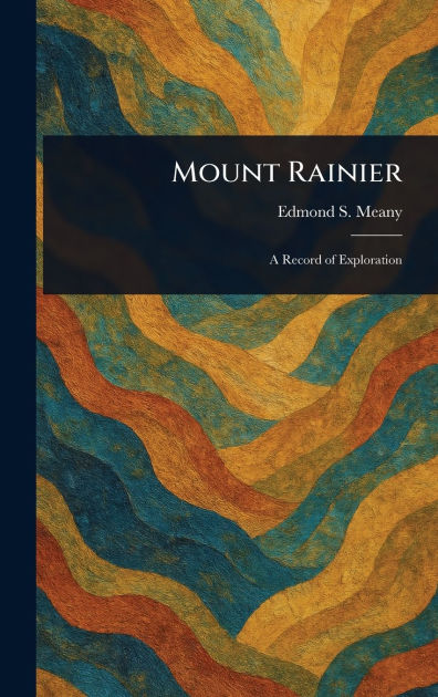 Mount Rainier by Edmond S (Edmond Stephen) Meany, Paperback | Barnes ...