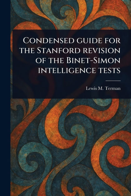 Condensed Guide for the Stanford Revision of the Binet-Simon ...