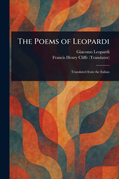 The Poems of Leopardi by Giacomo Leopardi, Francis Henry Cliffe ...