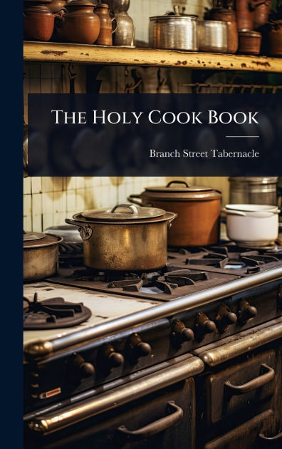 The Holy Cook Book by Mass ) Br Street Tabernacle (Lowell, Paperback ...
