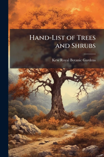Hand-List of Trees and Shrubs by Royal Botanic Gardens Kew, Paperback ...