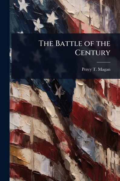 The Battle of the Century by Percy T 1867-1947 Magan, Paperback ...