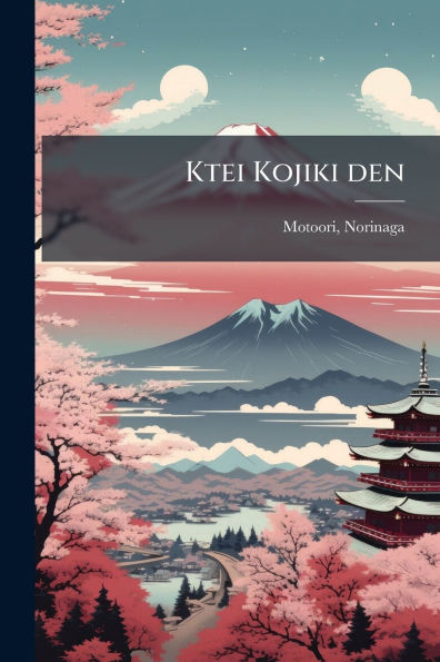Ktei Kojiki den by Norinaga Motoori, Paperback | Barnes & Noble®