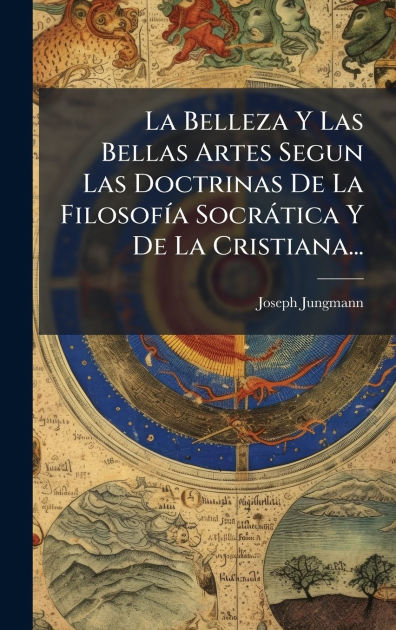 La Belleza Y Las Bellas Artes Segun Las Doctrinas De La Filosofï¿½-a ...